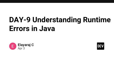Day 9 Understanding Runtime Errors In Java Dev Community