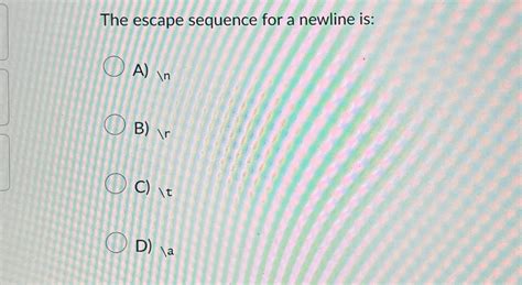 Solved The Escape Sequence For A Newline
