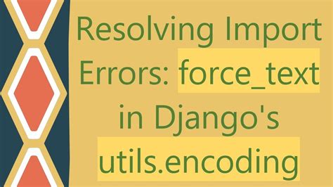 Resolving Import Errors Forcetext In Djangos Utilsencoding Youtube