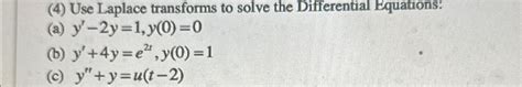 Solved 4 ﻿use Laplace Transforms To Solve The Differential