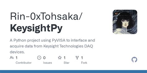 Github Rin 0xtohsakakeysightpy A Python Project Using Pyvisa To Interface And Acquire Data