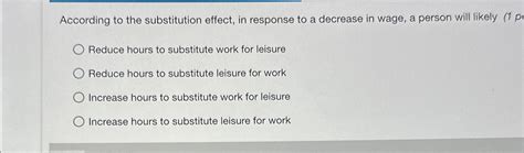Solved According To The Substitution Effect In Response To