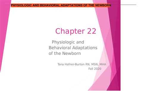 PHYSIOLOGIC AND BEHAVIORAL ADAPTATIONS OF THE NEWBORN PHYSIOLOGIC AND BEHAVIORAL ADAPTATIONS
