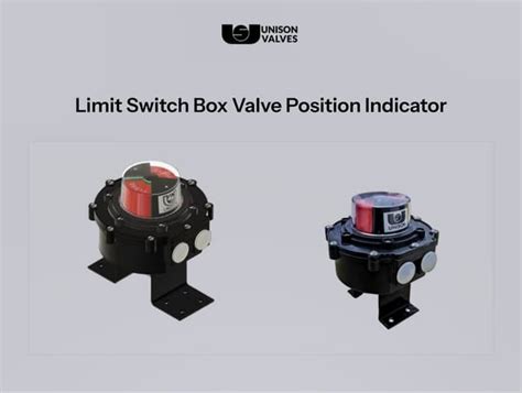Limit Switch Box Valve Position Indicator Unison Valves Ppt