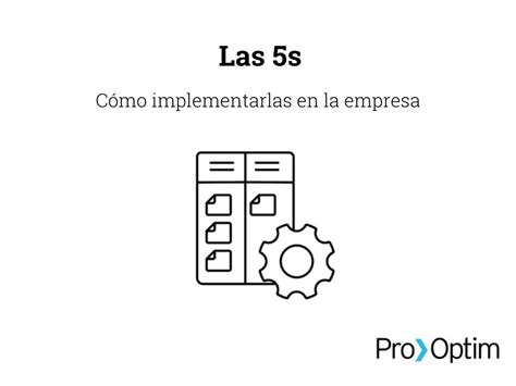 Cómo Implementar Las 5s En La Empresa Pro Optim