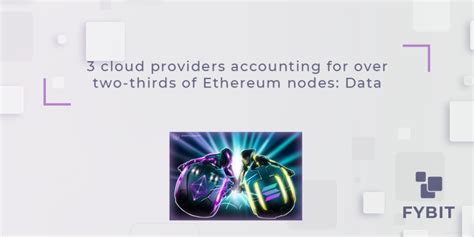3 Cloud Providers Accounting For Over Two Thirds Of Ethereum Nodes