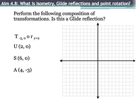 Ppt Aim 48 What Is Isometry Glide Reflections And Point Rotation