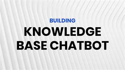 how to implement a knowledge base chatbot our comprehensive guide
