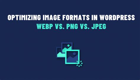 Optimizing Image Formats Webp Vs Png Vs Jpeg