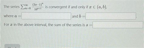 solved the series ∑n 0∞ 2x 1 n10n 1 ﻿is convergent if and