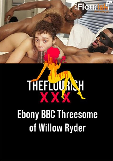 Ebony Bbc Threesome Of Willow Ryder 2024 By The Flourish Xxx Hotmovies