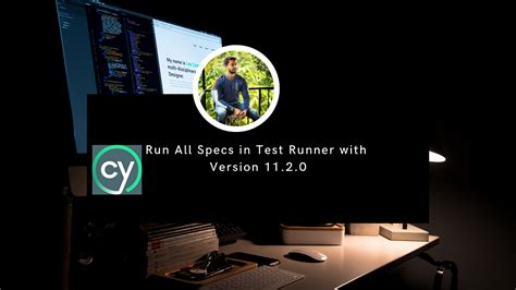 Cypress Run All Specs With Version 1120 Gurudatt S A Medium