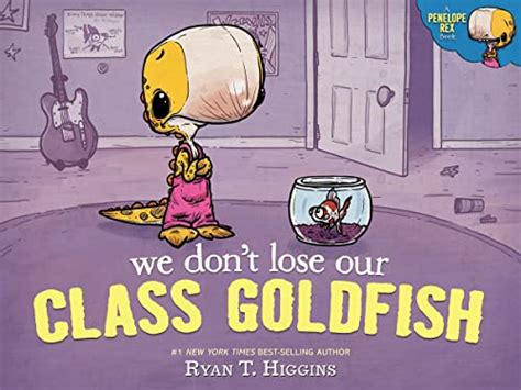 We Dont Lose Our Class Goldfish A Penelope Rex Book