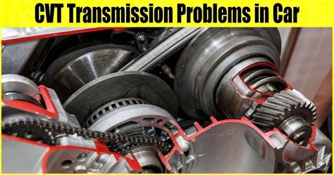 Cvt Transmission Problems In Car Complete Details Engineering Learn