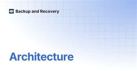 Architecture Backup And Recovery