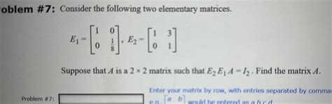 [answered] oblem 7 consider the following two elementary matrices 1 6