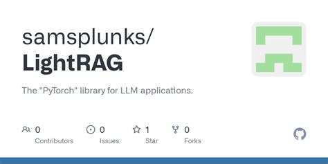 GitHub Samsplunks LightRAG The PyTorch Library For LLM Applications