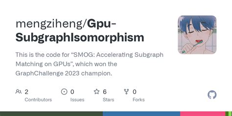 Github Mengzihenggpu Subgraphisomorphism This Is The Code For Smog Accelerating Subgraph