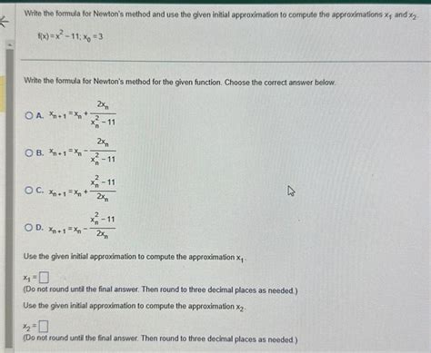 Solved Write The Formula For Newtons Method And Use The