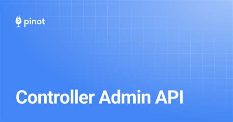 controller admin api apache pinot docs
