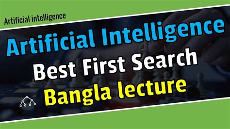 best first search in artificial intelligence in bangla artificial