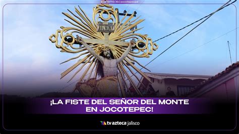 Fiestas Del Señor Del Monte En Jocotepec 2026 Fechas Origen Y Cómo Se