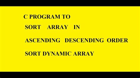 C Program To Sort The Array In Ascending Descending Order Using Dynamic
