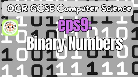 GCSE OCR CS: Binary Numbers( eps9) - YouTube