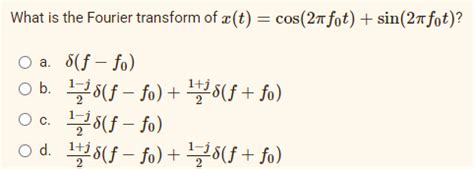 Solved What Is The Fourier Transform Of Chegg Com