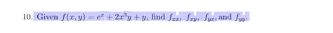 Solved 10 Given Fxyex2x3yy Find Fxxfxyfyx And