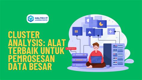 Cluster Analysis Alat Terbaik Untuk Pemrosesan Data Besar Haltev