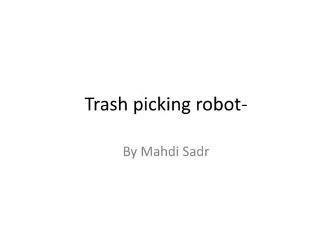 Ppt Trash Picking Robot Powerpoint Presentation Free Download Id