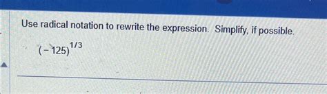 Solved Use Radical Notation To Rewrite The Expression