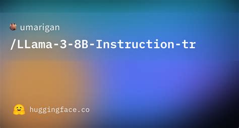 Umarigan LLama B Instruction Tr Hugging Face