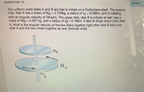 solved question 12 9 points two uniform solid disks a and b