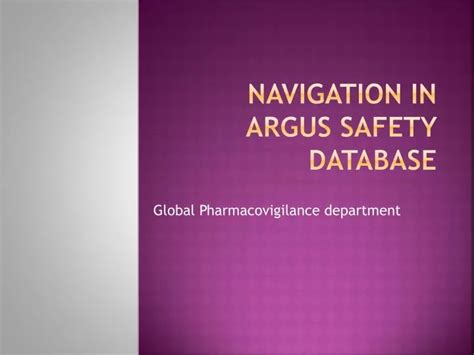 Ppt Navigation In Argus Safety Database Powerpoint Presentation Free