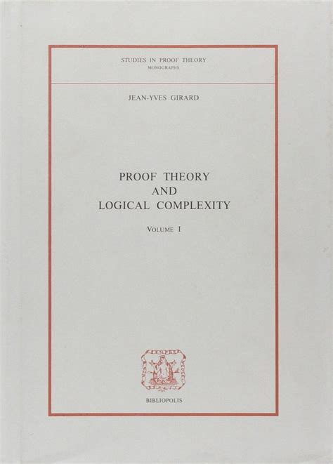 Proof Theory And Logical Complexity Bibliopolis Edizioni Di