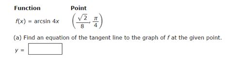 solved function f x arcsin 4x point find an equation