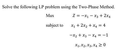 Solved Solve The Following Lp Problem Using The Two Phase