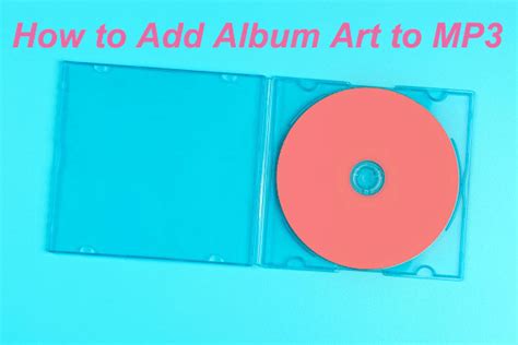 Solved How To Add Album Art To Mp3 Minitool Moviemaker