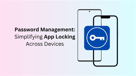 password management simplifying app locking across devices