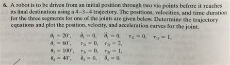 Solved 6 A Robot Is To Be Driven From An Initial Position