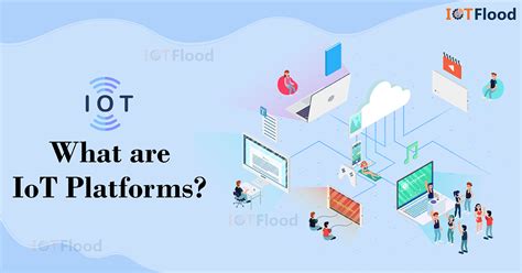 What Are IoT Platforms IoTFlood