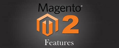 MAGENTO FEATURES LIST OF NEW FEATURES WHATS NEW
