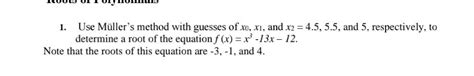 solved 1 use müller s method with guesses of x0 x1 and