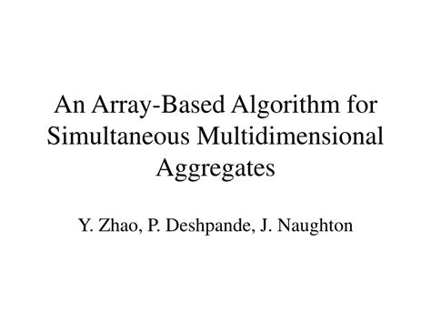 Ppt An Array Based Algorithm For Simultaneous Multidimensional