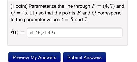 solved 1 point parameterize the line through p 4 7 and