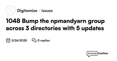 1048 Bump The Npmandyarn Group Across 3 Directories With 5 Updates