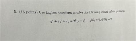 Solved Points Use Laplace Transform To Solve The Chegg