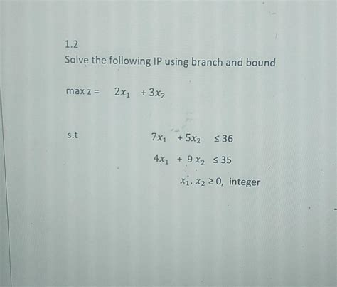 solved 1 2 solve the following ip using branch and bound